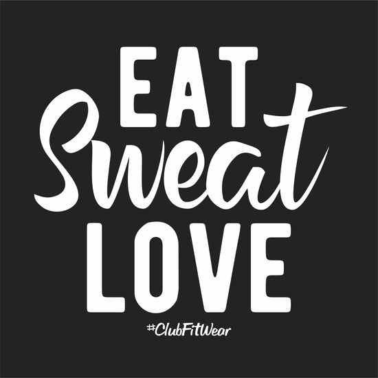 Eat Sweat Love – ClubFitWear