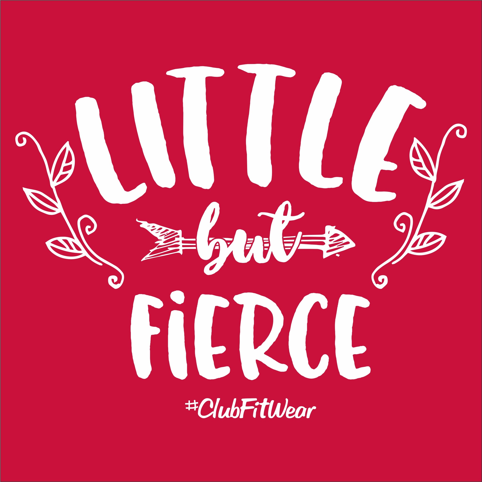 Little but Fierce – ClubFitWear
