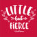 Little but Fierce – ClubFitWear