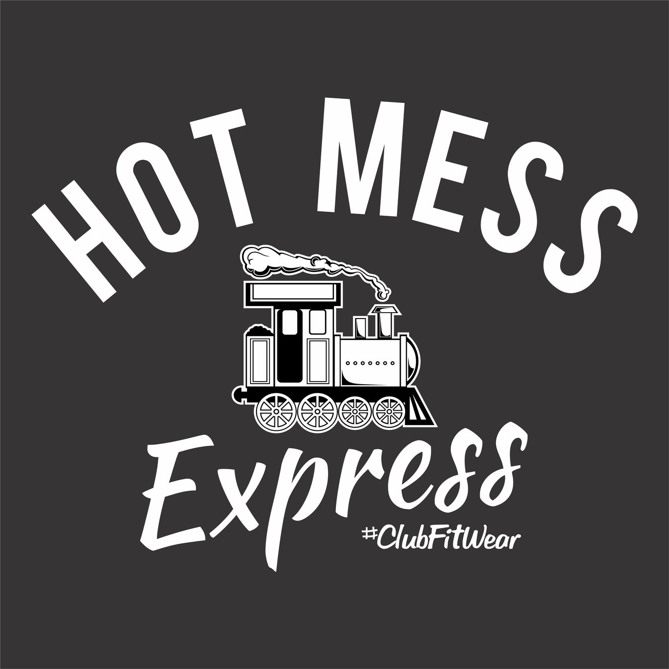 Hot Mess Express – ClubFitWear