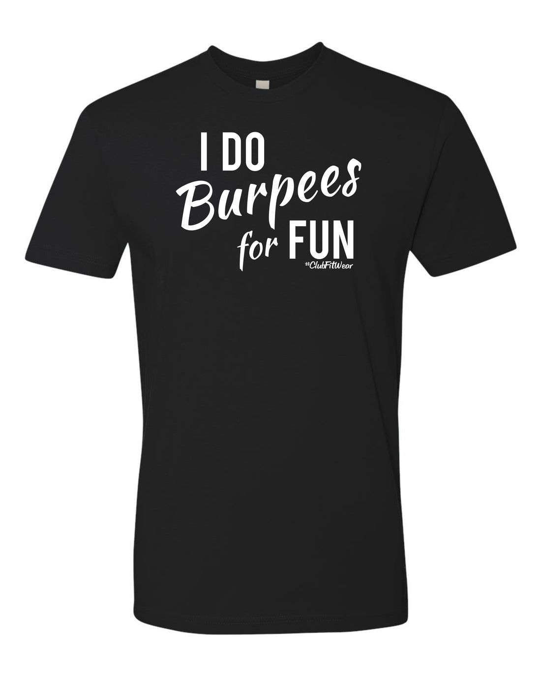 I do burpees for fun – ClubFitWear
