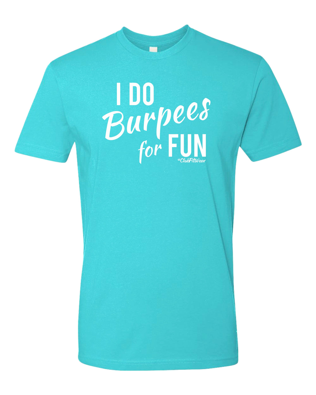 I do burpees for fun – ClubFitWear