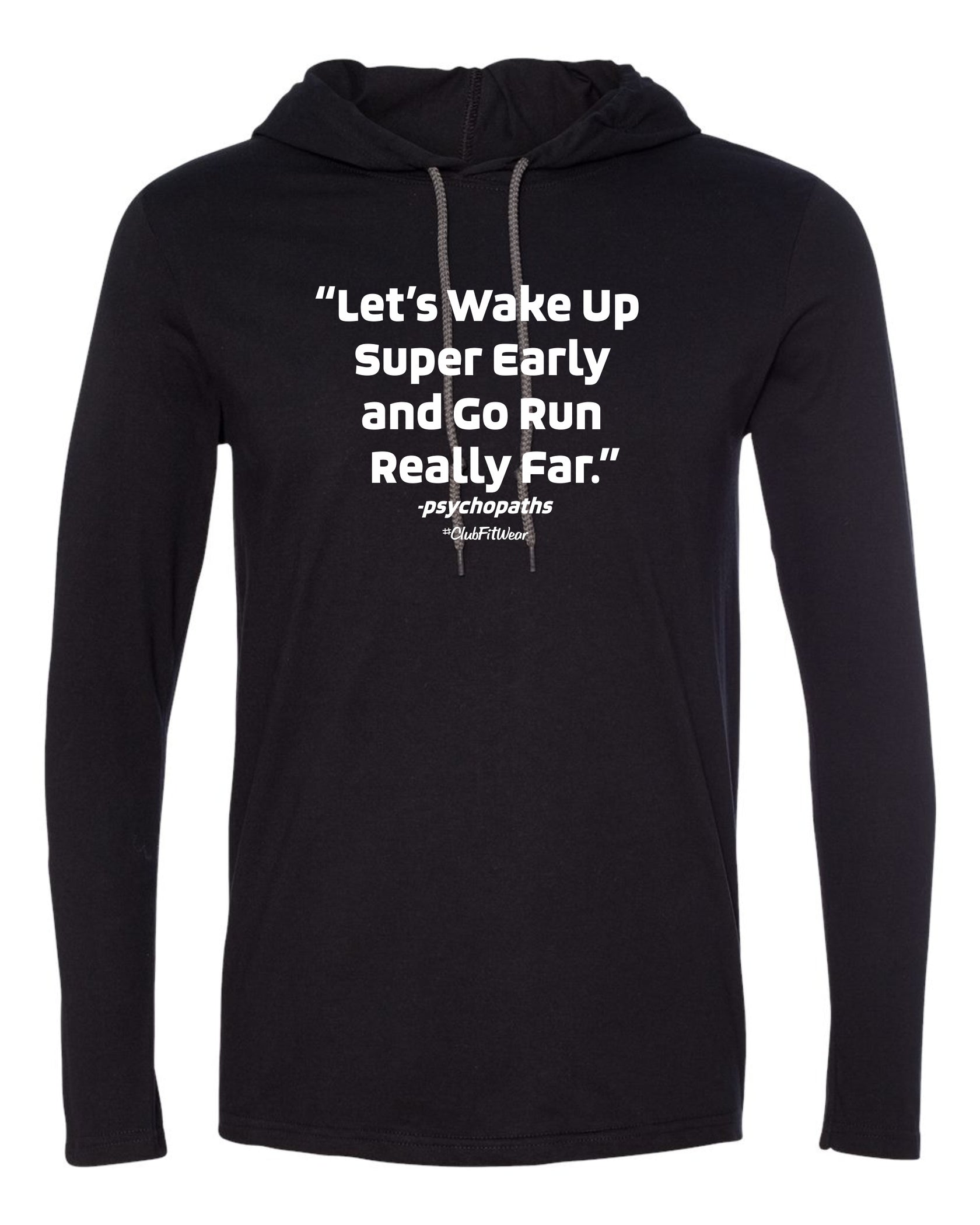 Lets Wake Up Super Early and Go Run Really Far – ClubFitWear