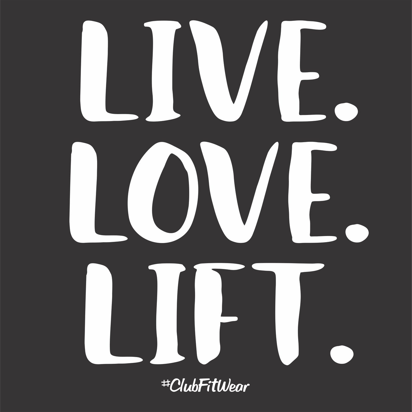 Live Love Lift – ClubFitWear