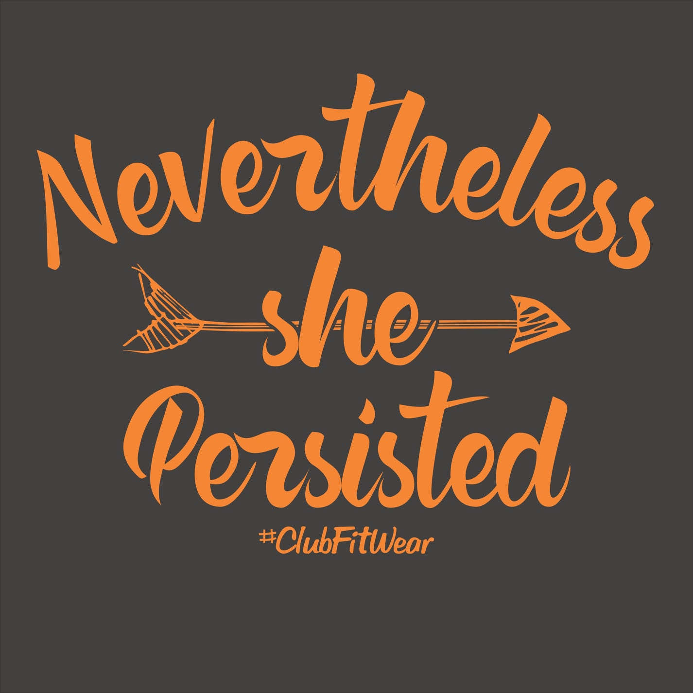 Nevertheless She Persisted – ClubFitWear