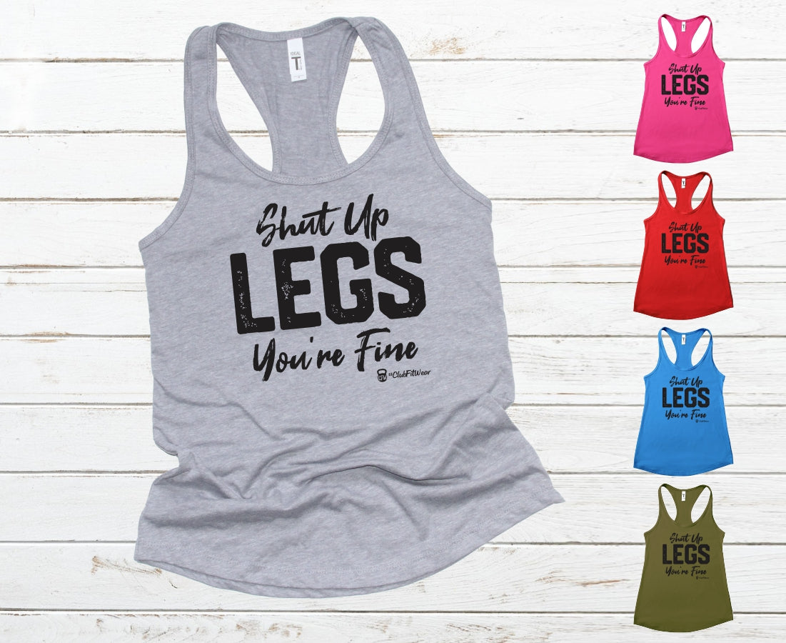 Shut Up Legs You're Fine – ClubFitWear