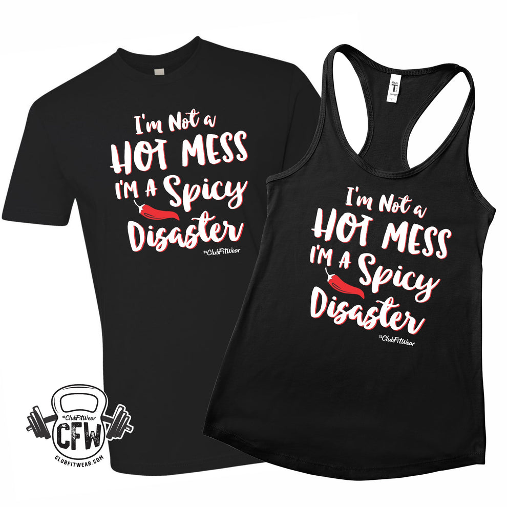I'm not a Hot Mess I'm a Spicy Disaster – ClubFitWear