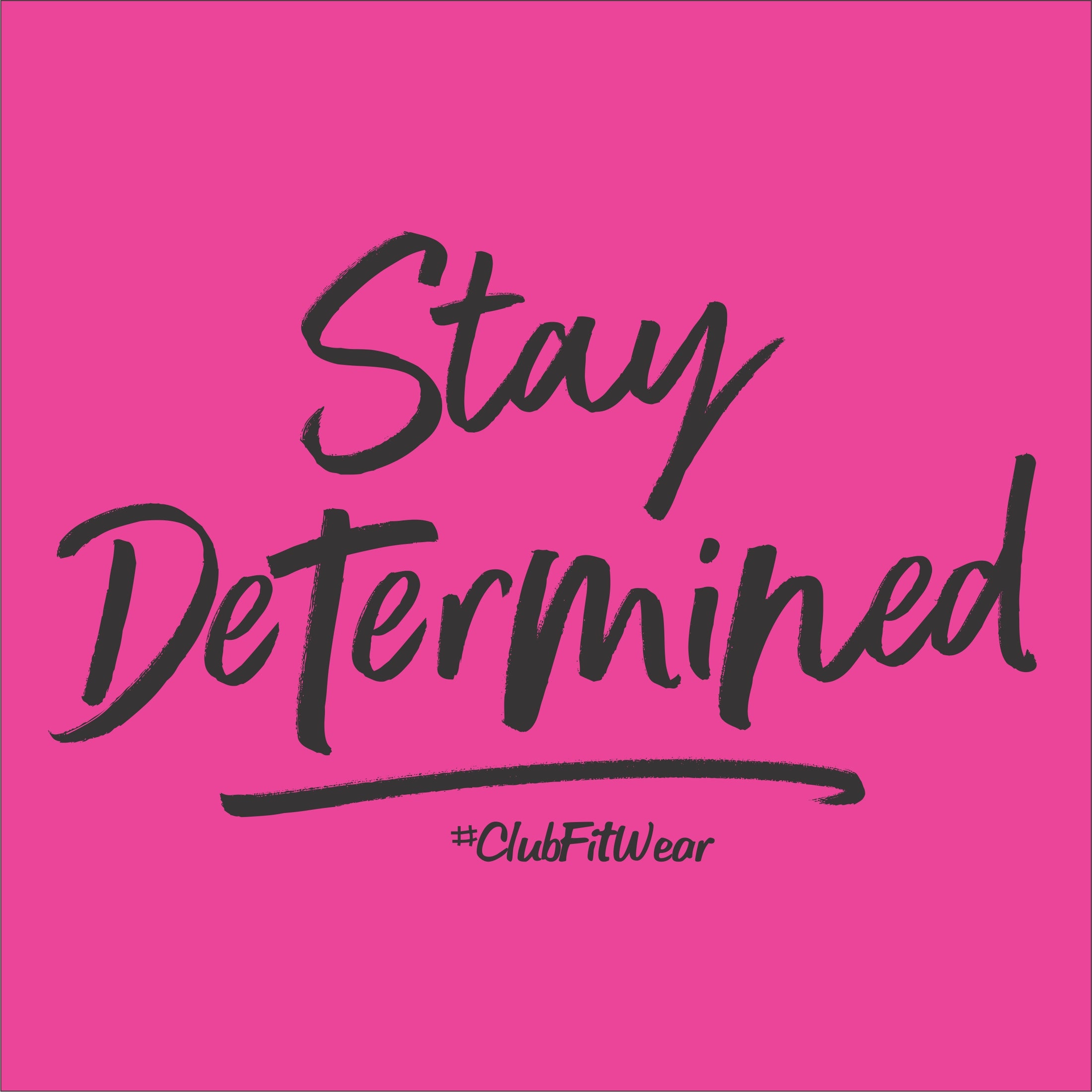 Stay Determined – ClubFitWear
